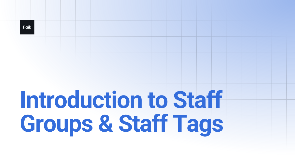 Introduction to Staff Groups & Staff Tags | level up your flaik