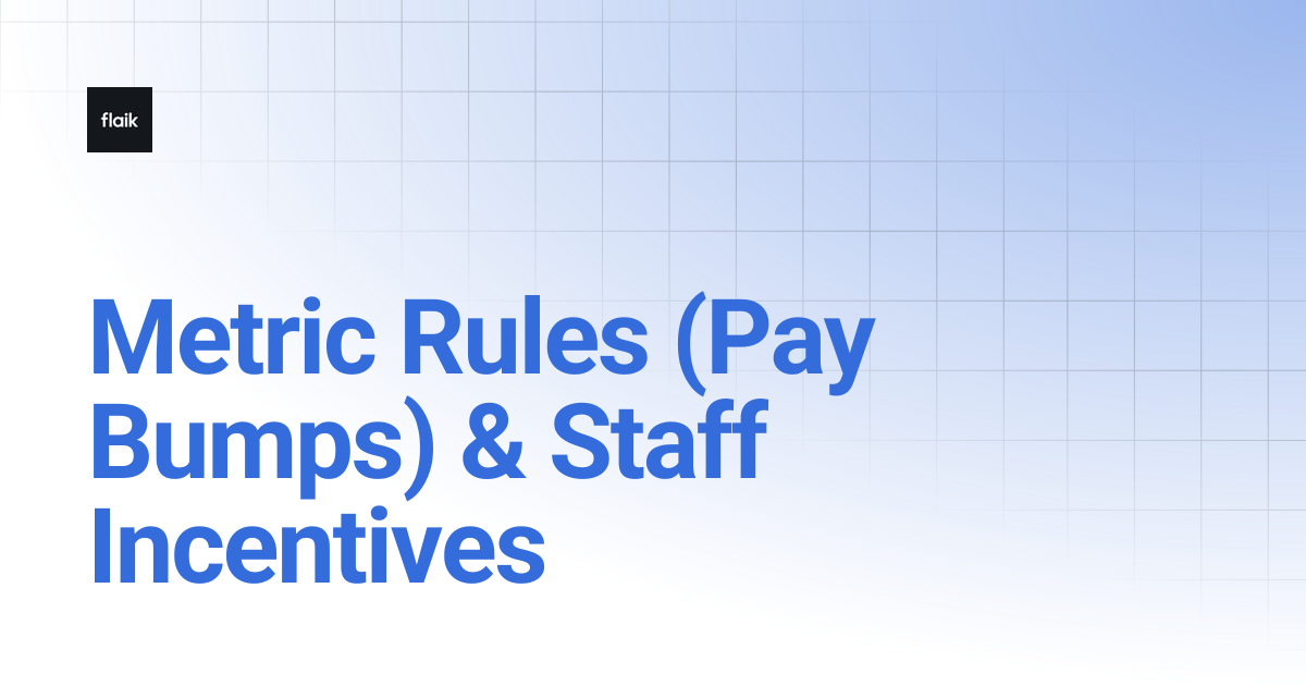 Metric Rules (Pay Bumps) & Staff Incentives | level up your flaik