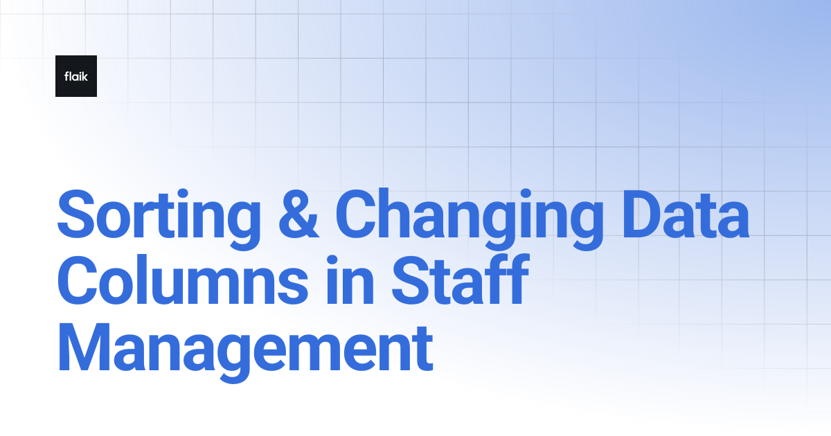 Sorting & Changing Data Columns in Staff Management | level up your flaik