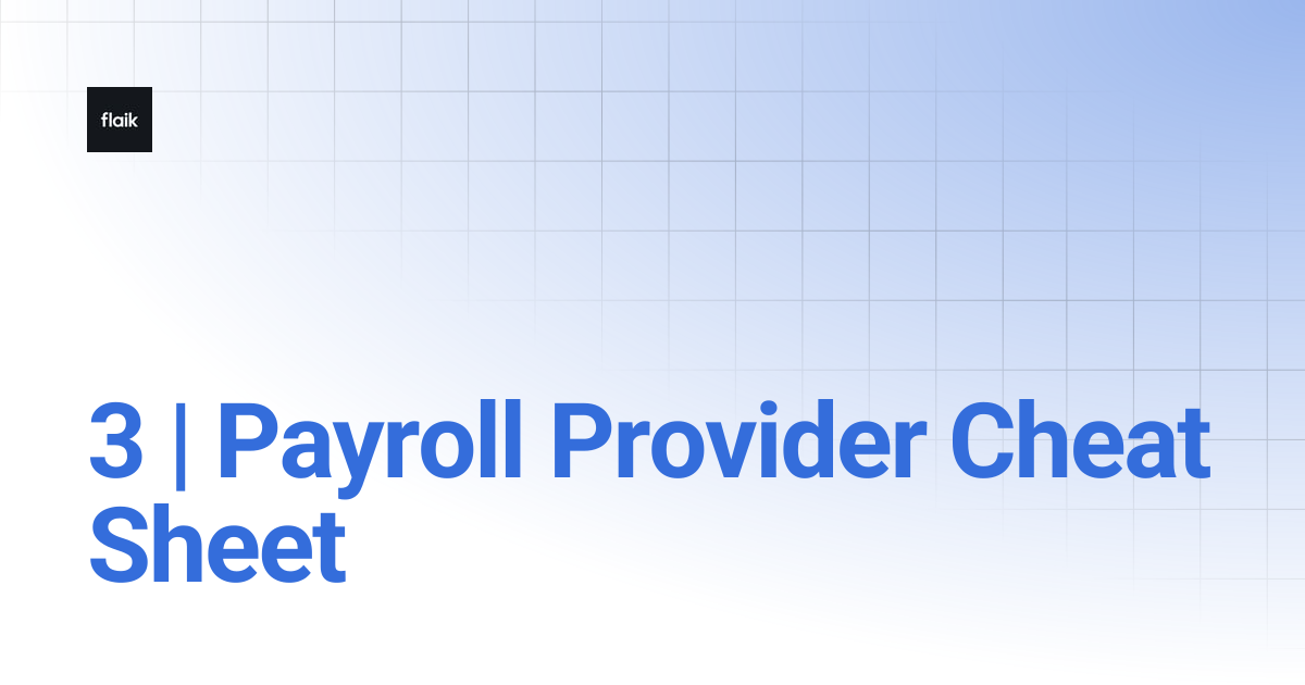 3 | Payroll Provider Cheat Sheet | level up your flaik
