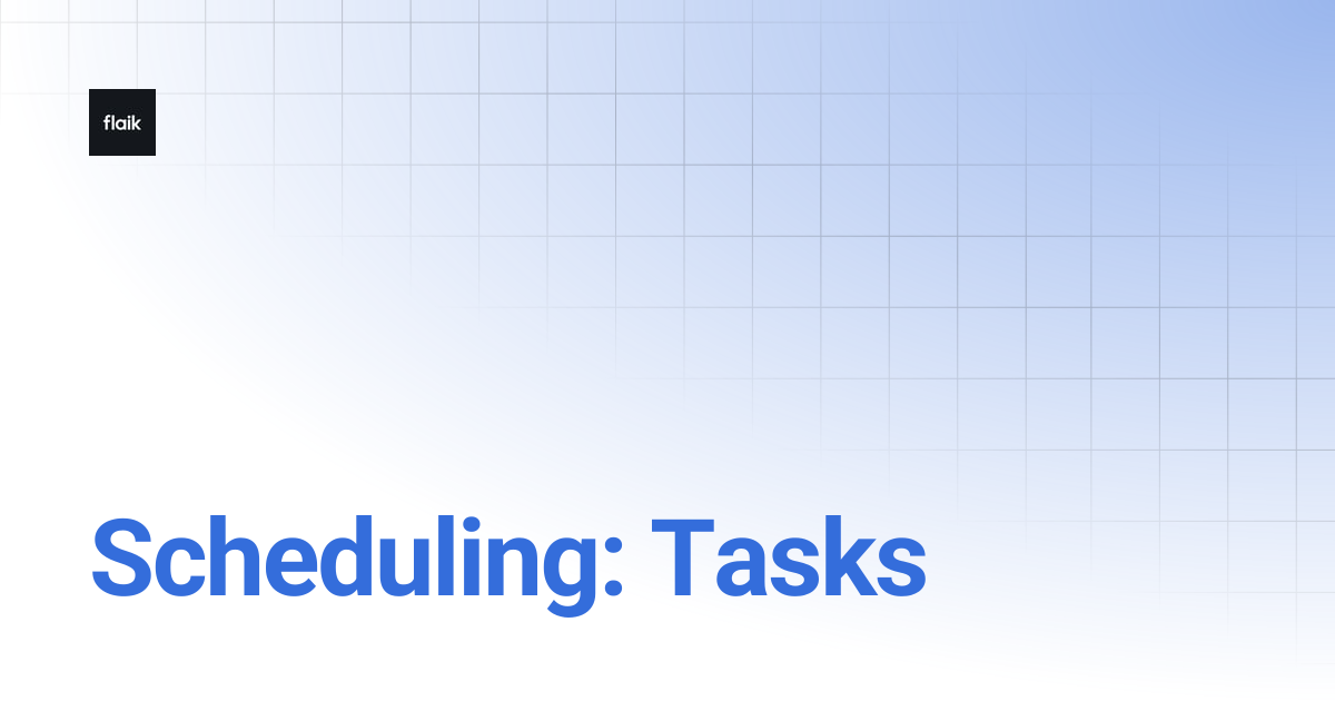 Scheduling: Tasks | level up your flaik