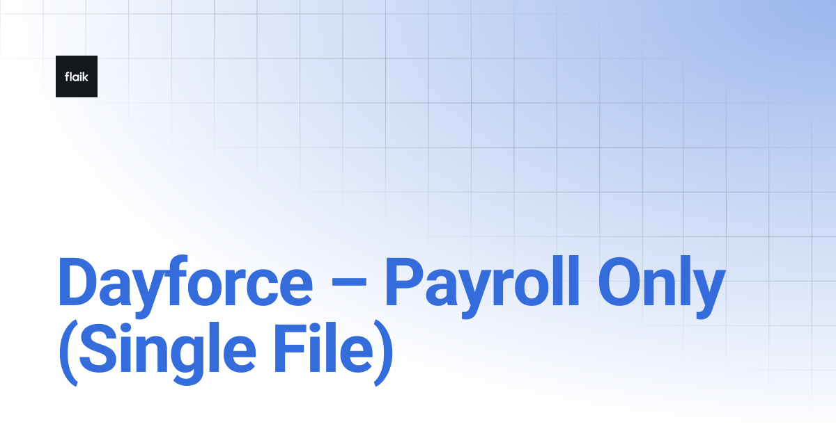 Dayforce – Payroll Only (Single File) | level up your flaik