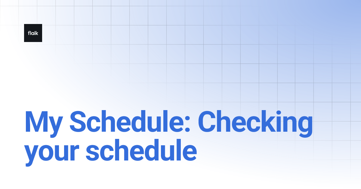 My Schedule: Checking your schedule | level up your flaik