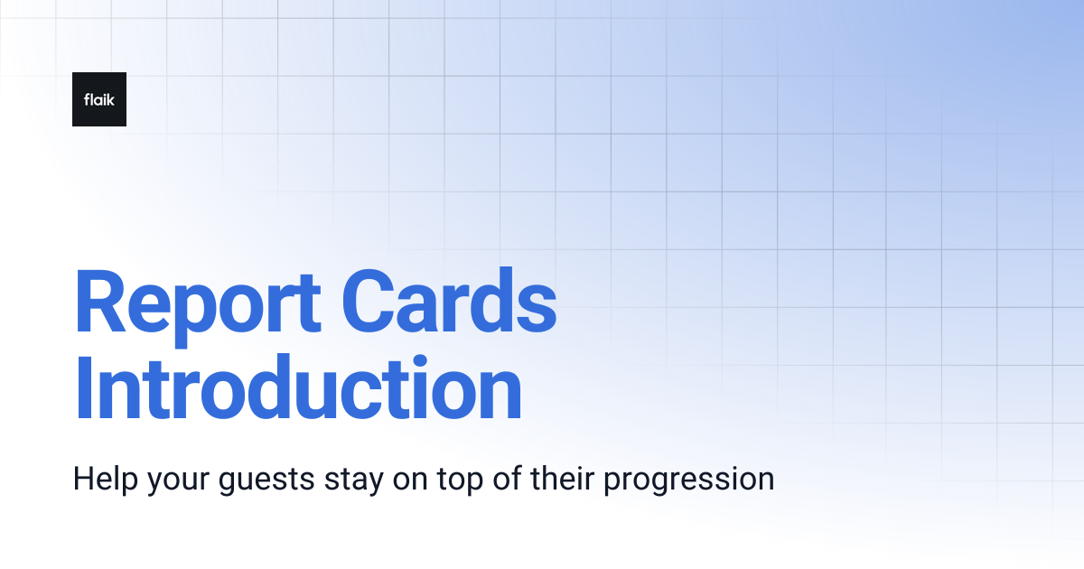 Report Cards Introduction | level up your flaik